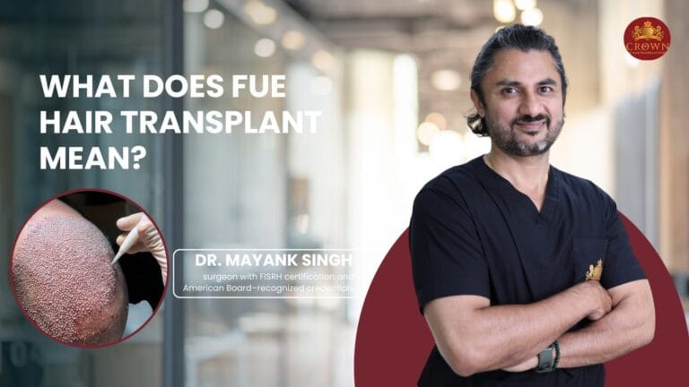 What Does FUE Hair Transplant Mean? | Crown Hair Transplant Expert